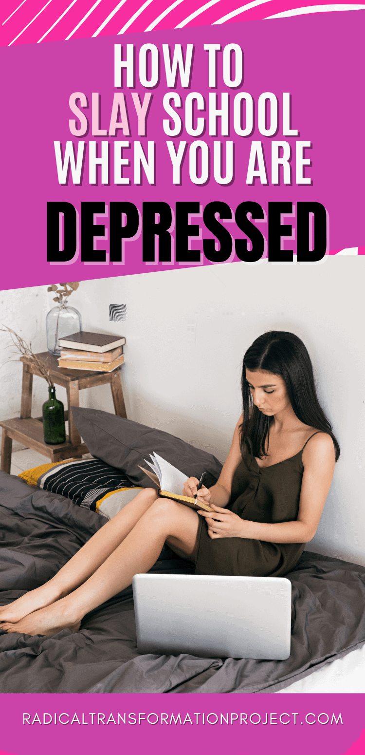How to Slay School When You Are Depressed - Radical Transformation Project