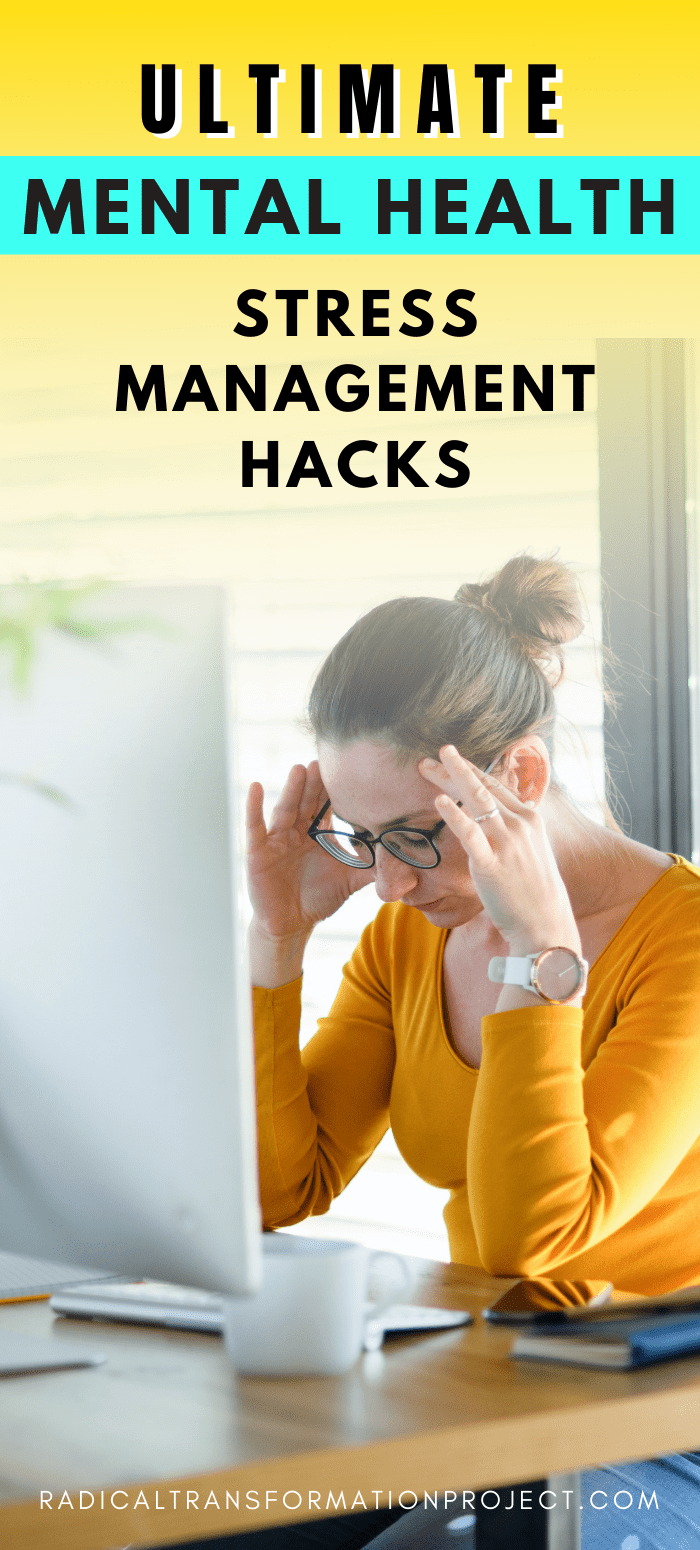 Mental Health Stress Hacks - Radical Transformation Project