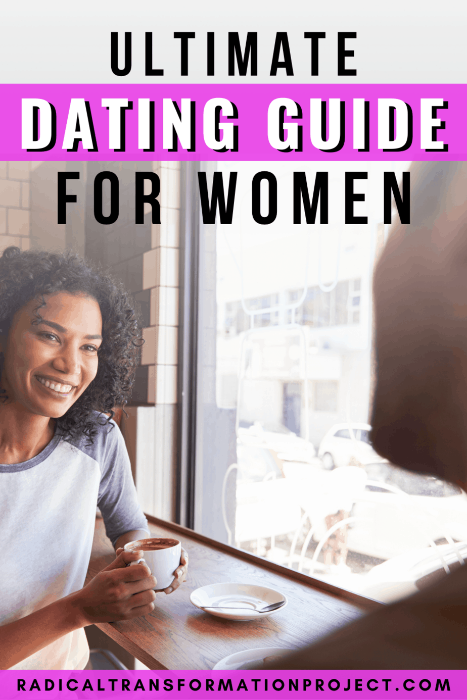 Ultimate Dating Guide for Women - Radical Transformation Project